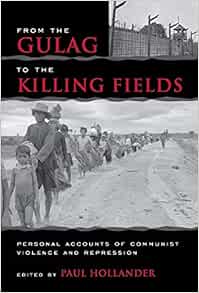 From the Gulag to the Killing Fields: Personal Accounts of Political ...