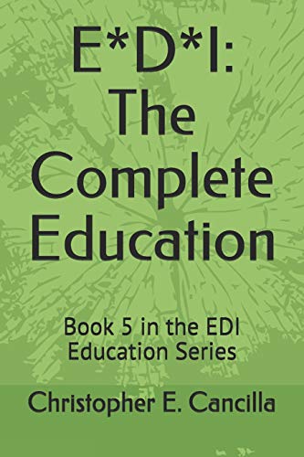 E*D*I: The Complete Education: Book 5 in the EDI Education Series ...