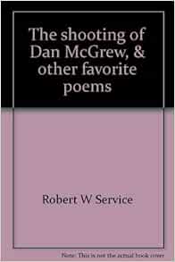 The shooting of Dan McGrew, & other favorite poems: Service, Robert W ...