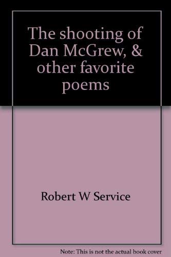 The shooting of Dan McGrew, & other favorite poems: Service, Robert W ...