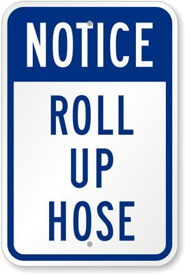 Notice, Roll Up Hose, Engineer Grade Reflective Aluminum Sign, 18" x 12 ...
