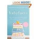 Baby Facts: The Truth about Your Child's Health from Newborn through ...