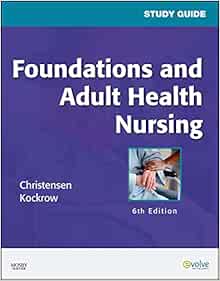 Study Guide for Foundations and Adult Health Nursing: 9780323057318 ...
