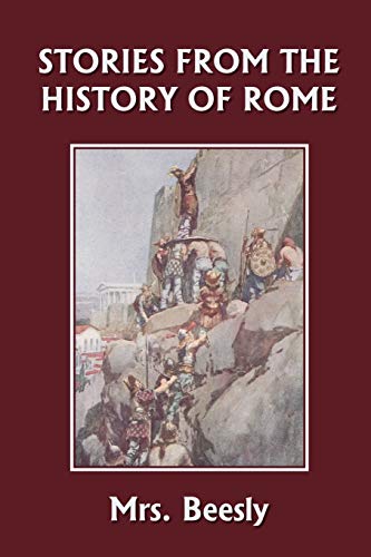 Stories from the History of Rome (Yesterday's Classics): Beesly, Mrs ...