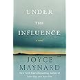 Under the Influence: A Novel: Maynard, Joyce + Free Shipping