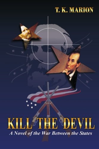 Kill The Devil - A Civil War Novel: Marion, T. K.: 9780615147932 ...