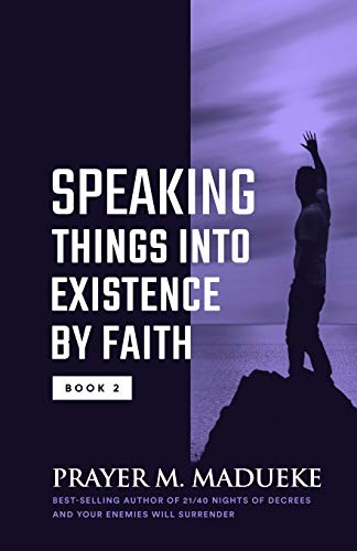 Amazon - Speaking Things into Existence by Faith: Speaking Things into ...