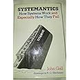 Systemantics: How Systems Work and Especially How They Fail: John Gall, R. O. Blechman ...