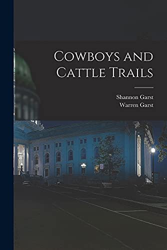 Cowboys and Cattle Trails: Garst, Shannon 1899-1981, Garst, Warren 1922 ...