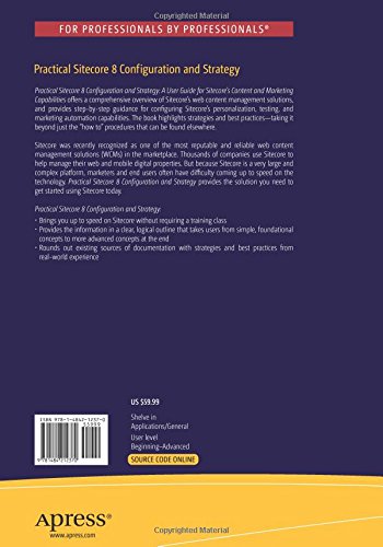 Practical Sitecore 8 Configuration and Strategy: A User Guide for Sitecore’s Content and ...