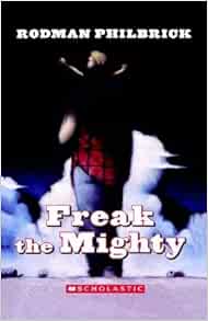 Freak the Mighty: Rodman Philbrick: 9780439286060: Amazon.com: Books