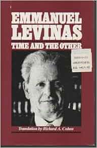 Time and the Other and Additional Essays: Emmanuel Levinas, Richard A ...