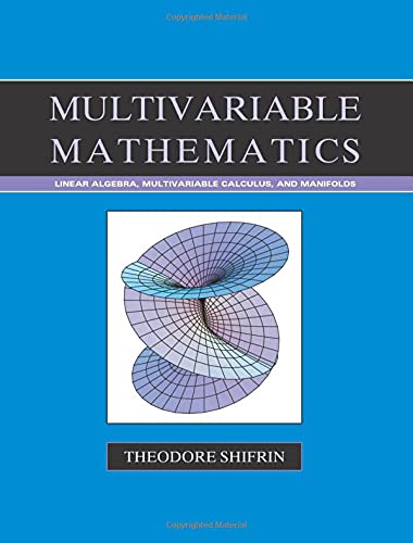 Multivariable Mathematics: Linear Algebra, Multivariable Calculus, and ...