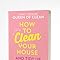 How To Clean Your House: Easy tips and tricks to keep your home clean ...