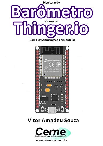 Monitorando um Barômetro através do Thinger.io Com ESP32 programado em Arduino - eBook, Resumo ...