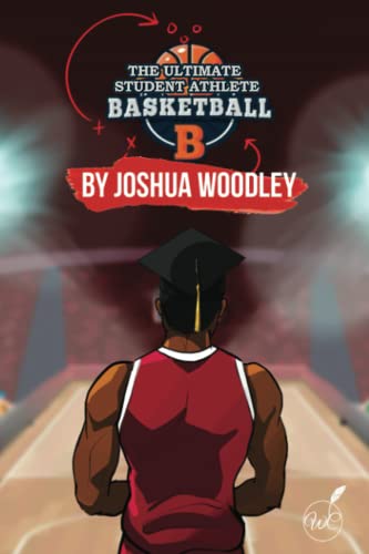 The Ultimate Student Athlete - Basketball: Woodley, Joshua ...