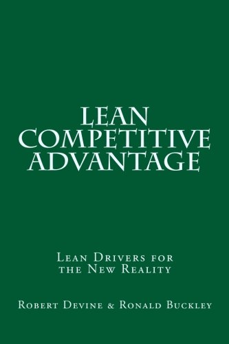 Lean Competitive Advantage: Lean Drivers for the New Reality: Devine Jr ...