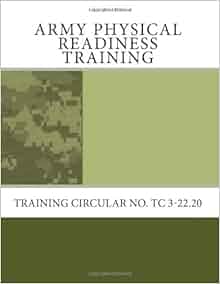 Army Physical Readiness Training: Training Circular No. TC 3-22.20 ...