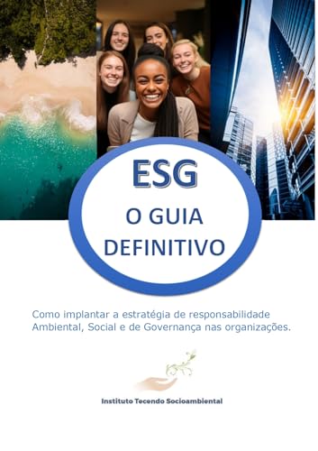 ESG: O GUIA DEFINITIVO: Como implantar a estratégia de responsabilidade Ambiental, Social e de ...
