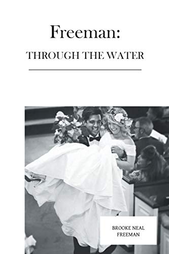 Freeman: Through the Water: Neal Freeman, Brooke: 9781098062415: Amazon ...