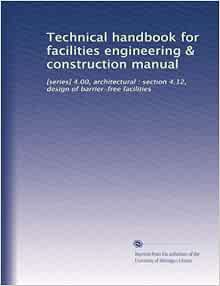 Technical handbook for facilities engineering & construction manual ...
