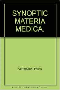 Synoptic Materia Medica.: Frans Vermeulen: Books - Amazon
