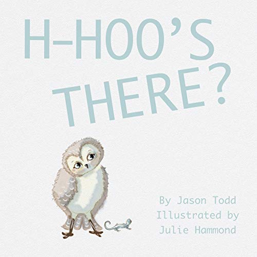 Amazon.com: H-Hoo's There?: 9780988461345: Todd, Jason, Hammond, Julie ...
