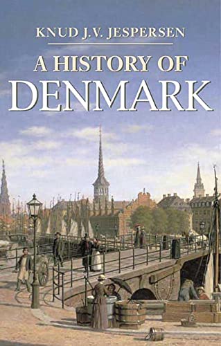A History of Denmark (Palgrave Essential Histories): Jespersen, Knud J ...