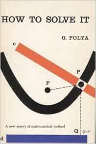 How to Solve It: A New Aspect of Mathematical Method: George Polya ...