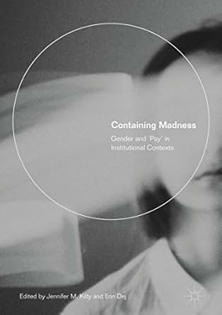 Containing Madness: Gender and 'Psy' in Institutional Contexts - Kindle ...
