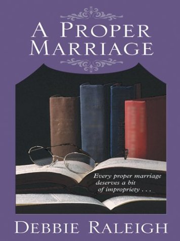 A Proper Marriage: Debbie Raleigh: 9780786263356: Amazon.com: Books