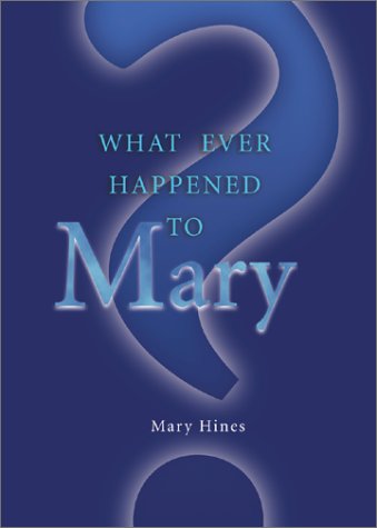 What Ever Happened to Mary: Hines, Mary E.: 9780877937203: Amazon.com ...