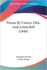 Poems By Currer, Ellis, And Acton Bell (1848): Bronte, Charlotte ...
