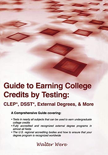 Guide to Earning College Credits by Testing: CLEP, DSST, External ...