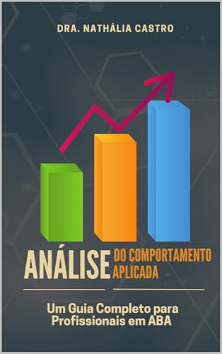 Análise do Comportamento Aplicada : Um Guia Completo para Profissionais em ABA - eBook, Resumo ...