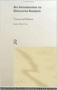 An Introduction to Discourse Analysis: Theory & Method: Gee, James Paul: 9780415211857: Amazon ...