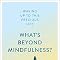 Amazon.com: What's Beyond Mindfulness?: Waking Up to This Precious Life ...