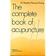 The Complete Book of Acupuncture: Chang, Stephen: 9780890871249: Amazon.com: Books