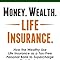 Money. Wealth. Life Insurance.: How the Wealthy Use Life Insurance as a ...