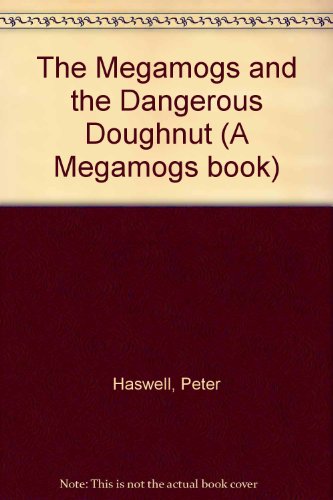 The Megamogs & Dangerous Dough (Megamogs Book): Haswell, Peter ...