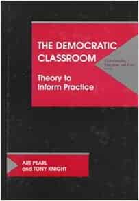 The Democratic Classroom: Theory to Inform Practice (Understanding ...