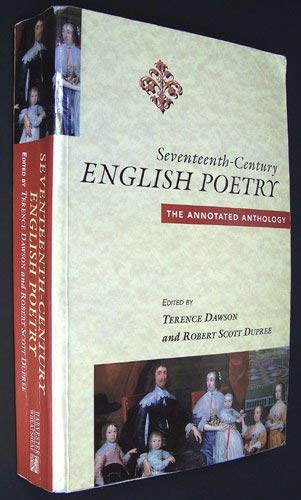 Seventeenth Century English Poetry: The Annotated Anthology: Dawson, Terence, Dupree, Robert ...