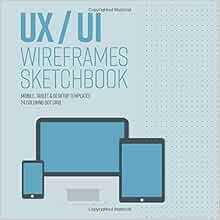 UX/UI design notebook wireframe sketchbook: Prototype your apps or web ...