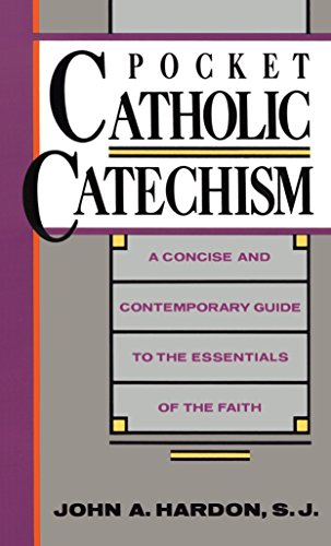 Pocket Catholic Catechism: A Concise and Contemporary Guide to the ...