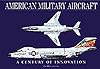 American Military Aircraft: A Century of Innovation (Aviation Fact File ...