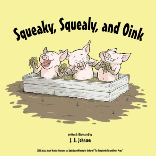 Squeaky, Squealy, and Oink: Johnson, J. A., Johnson, J. A ...