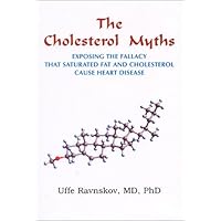 The Cholesterol Myths: Exposing the Fallacy That Saturated Fat and ...