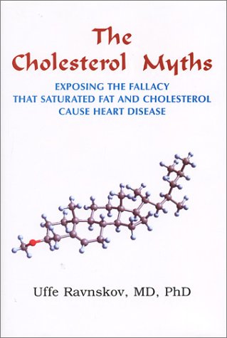 The Cholesterol Myths: Exposing the Fallacy That Saturated Fat and ...