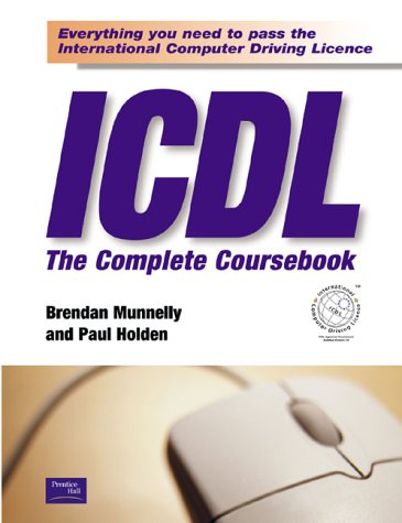 ICDL Coursebook: The Complete Coursebook: Holden, Paul, Munnelly ...