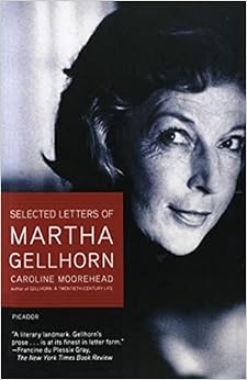 Selected Letters of Martha Gellhorn: Amazon.co.uk: Moorehead, Caroline: 9780805083224: Books